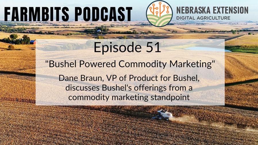 FarmBits Podcast: Bushel Powered Commodity Marketing | CropWatch | Nebraska